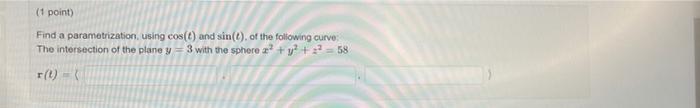 Solved (1 point) Find a parametrization, using cos(t) and | Chegg.com