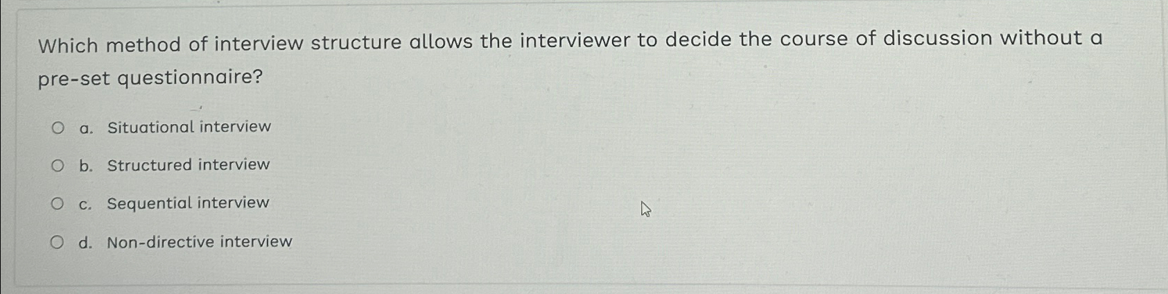 Solved Which method of interview structure allows the | Chegg.com