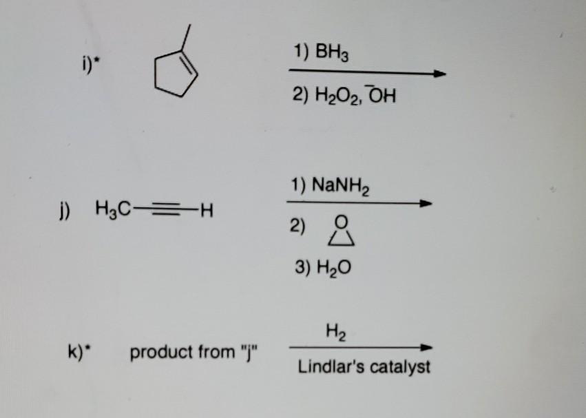 Solved 1) BH3 i)* 2) H2O2, OH 1) H2CH 1) NaNH2 2) 8 3) H20 | Chegg.com