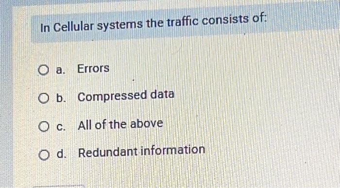 Solved In Cellular systems the traffic consists of: a. | Chegg.com