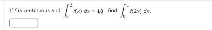 Solved If f is continuous and 2 [² F f(x) dx = 18, find 1 | Chegg.com