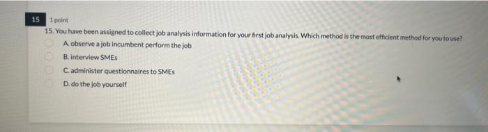 Solved 15. You have been assigned to collect job analysis | Chegg.com
