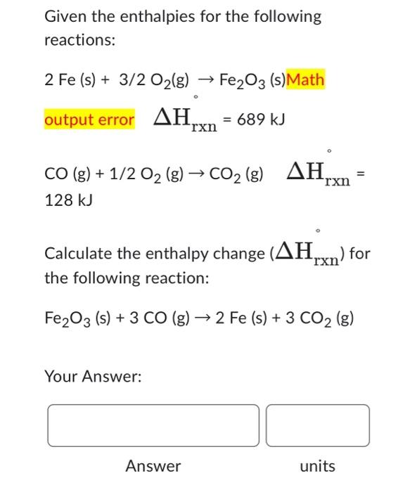 Solved Given the enthalpies for the following reactions: | Chegg.com