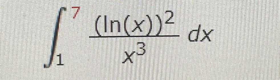 Solved ∫17(ln(x))2x3dx | Chegg.com