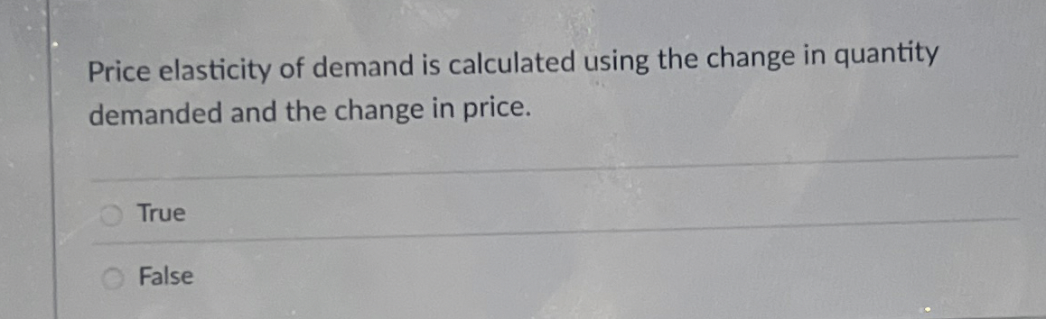 Solved Price elasticity of demand is calculated using the | Chegg.com