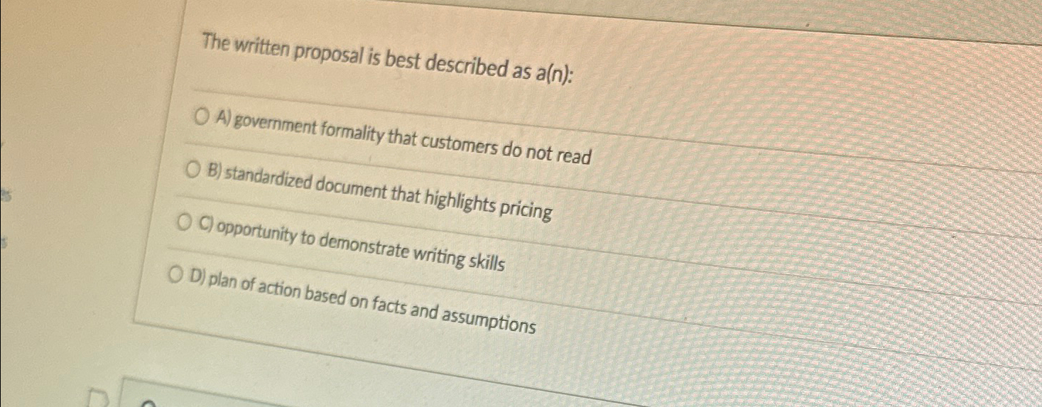 Solved The written proposal is best described as a(n):A) | Chegg.com