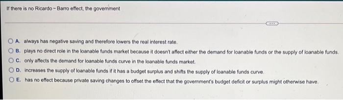 Solved If there is no Ricardo - Barro effect, the government | Chegg.com