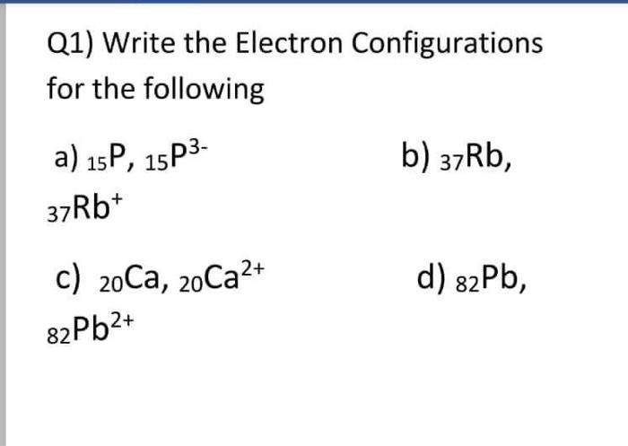 Solved Q1) Write the electron configuration, determine the | Chegg.com