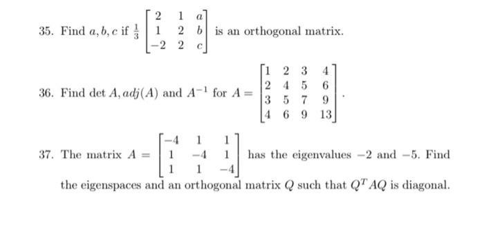 Solved 35. Find a,b,c if 31⎣⎡21−2122abc⎦⎤ is an orthogonal | Chegg.com