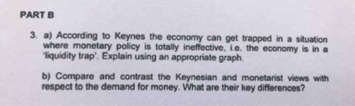 Solved PART B 3. a) According to Keynes the economy can get | Chegg.com