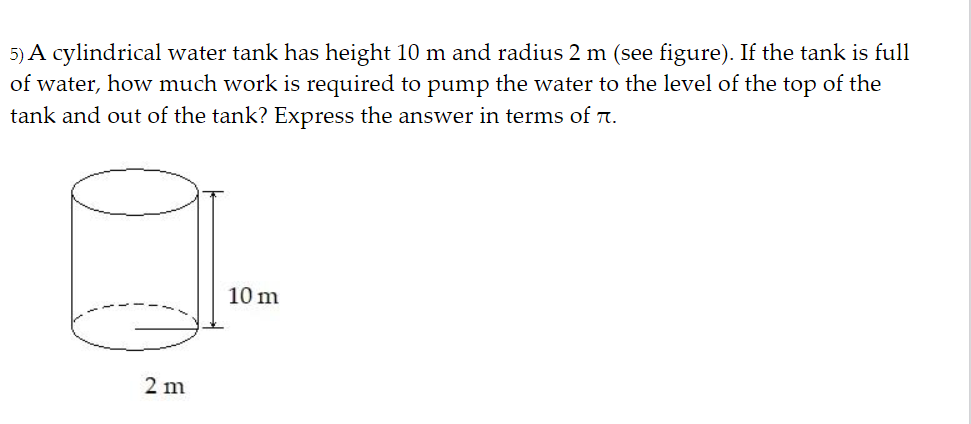Solved A cylindrical water tank has height 10m ﻿and radius | Chegg.com