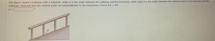 Solved The figure shows a walkway with a handrail Angle is | Chegg.com