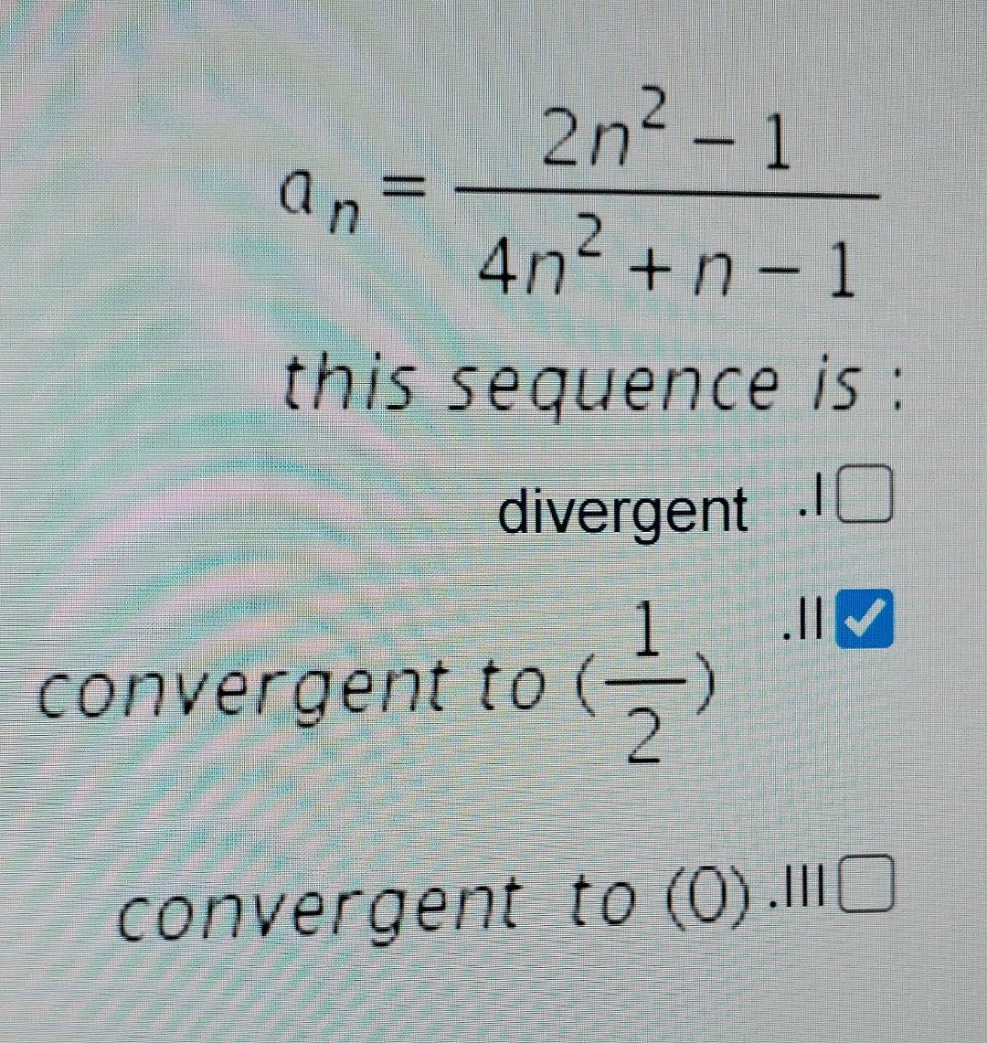 Solved an=4n2+n−12n2−1 this sequence is: divergent . | Chegg.com