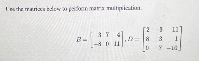 Solved Use the matrices below to perform matrix | Chegg.com