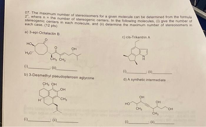 Solved 07. The maximum number of stereoisomers for a given | Chegg.com