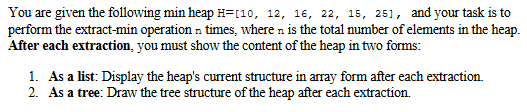 Solved You are given the following \( \min \) ﻿heap \( | Chegg.com