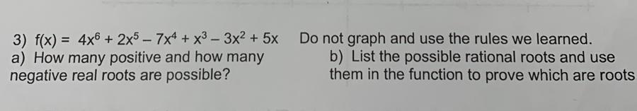 Solved 3) f(x)=4x6+2x5−7x4+x3−3x2+5x Do not graph and use | Chegg.com