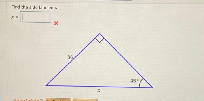 Solved Find the side labeled x. X = X 36 X 45° | Chegg.com