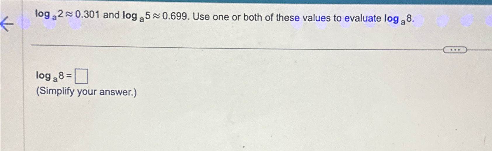Solved loga2~~0.301 ﻿and loga5~~0.699. ﻿Use one or both of | Chegg.com