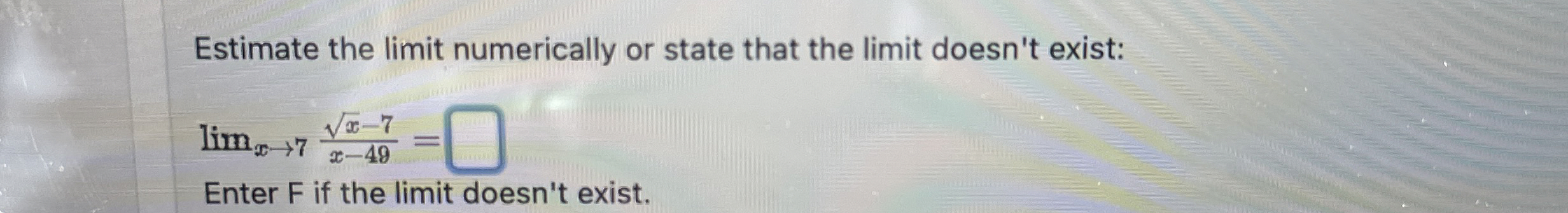 Solved Estimate the limit numerically or state that the | Chegg.com