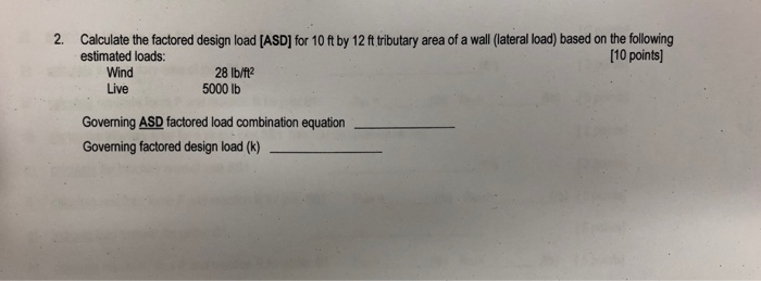 Solved 2. Calculate the factored design load (ASD) for 10 ft | Chegg.com
