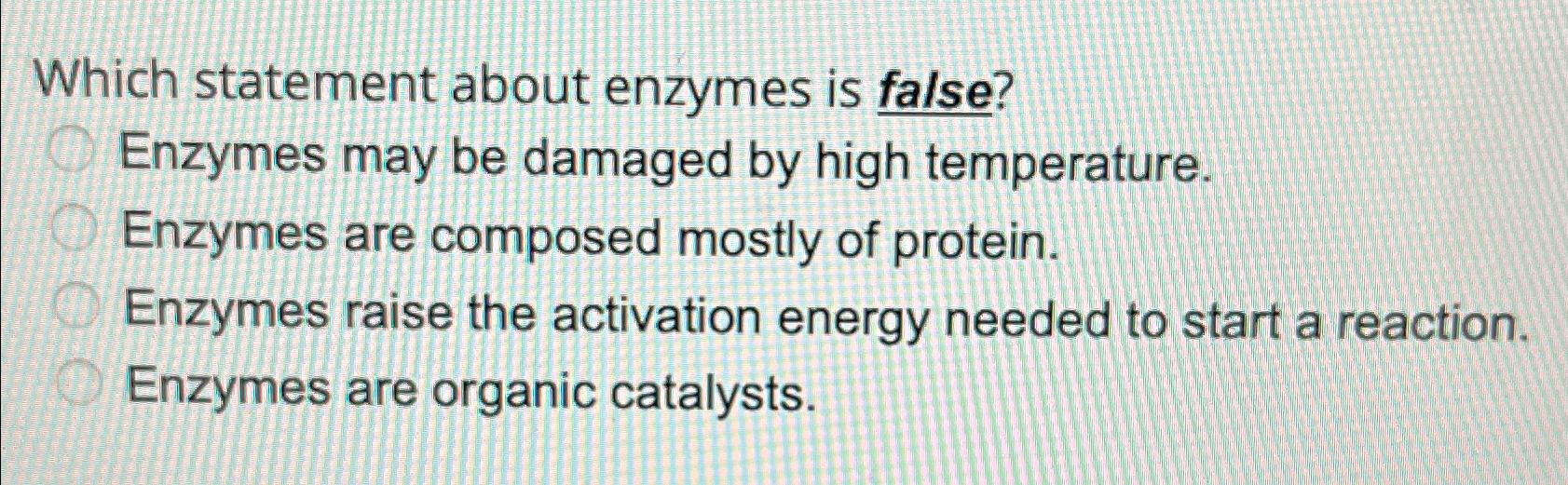 Solved Which statement about enzymes is false?Enzymes may be | Chegg.com