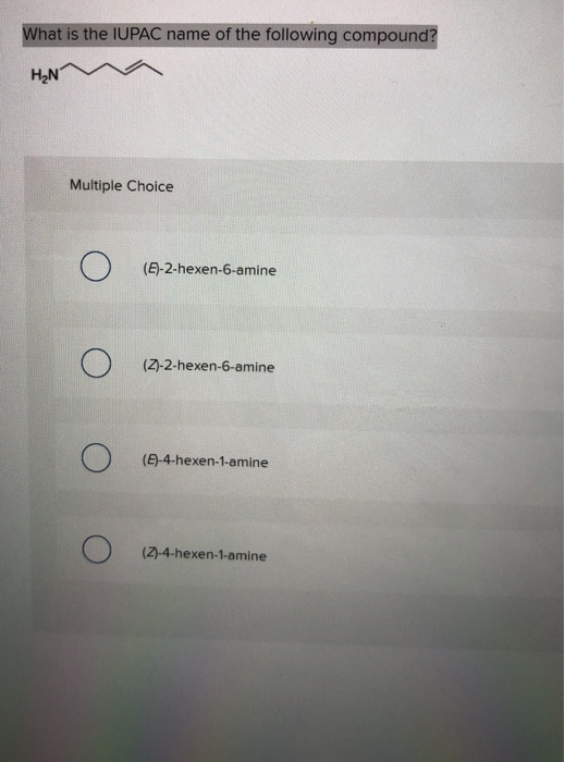 Solved What is the IUPAC name of the following compound? H2N | Chegg.com
