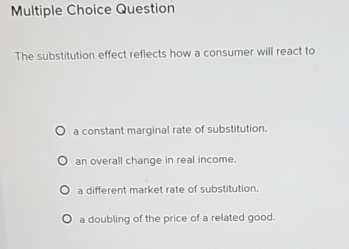 Solved Multiple Choice QuestionThe substitution effect | Chegg.com