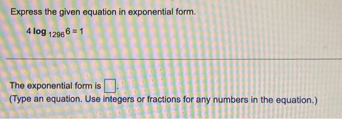 Solved Express the given equation in exponential form. | Chegg.com