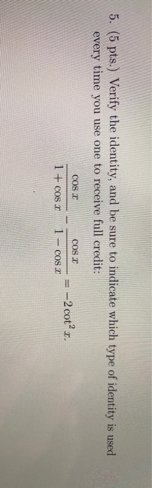 Solved 5. (5 pts.) Verify the identity, and be sure to | Chegg.com Solved 5. (5 pts.) Verify the identity, and be sure to | Chegg.com