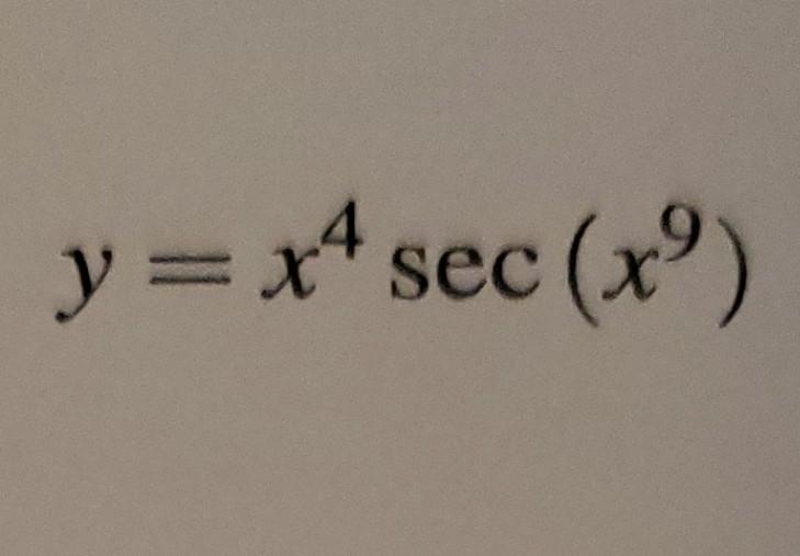 Solved y=x4sec(x9) | Chegg.com