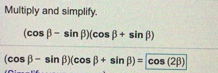 Solved Multiply and simplify. (cos ß- sin )(cos ß+ sin ß) | Chegg.com