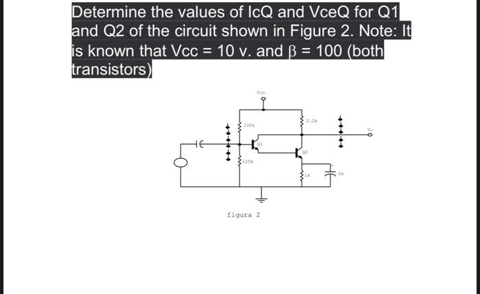 Solved Determine the values of IcQ and VceQ for Q1 and Q2 of | Chegg.com
