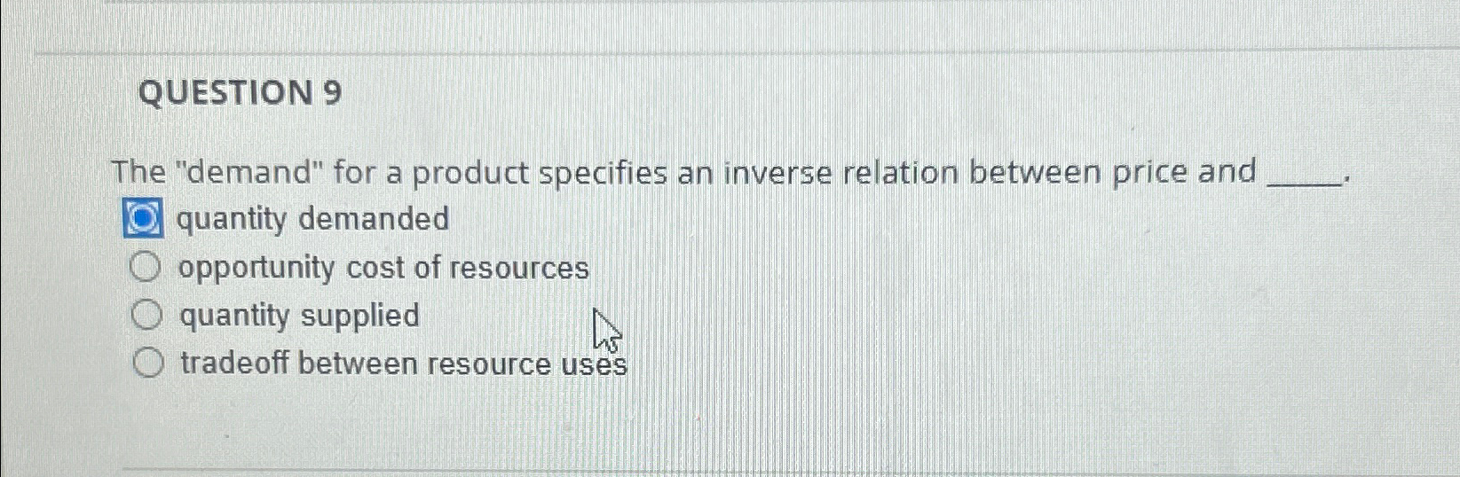 Solved QUESTION 9The "demand" for a product specifies an | Chegg.com