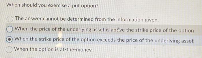 Solved When should you exercise a put option? The answer | Chegg.com