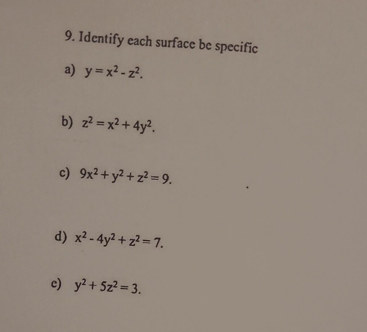 Solved 9. Identify each surface be specific a) y=x2−z2. b) | Chegg.com