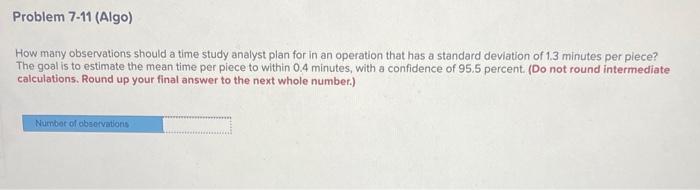 Solved Problem 7-11 (Algo) How many observations should a | Chegg.com