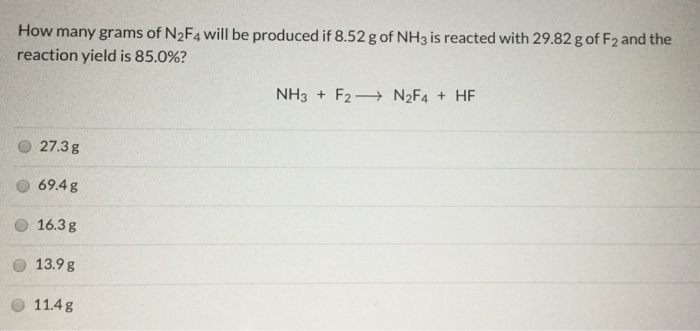 Solved How many grams of N2F4 will be produced if 8.52 g of | Chegg.com