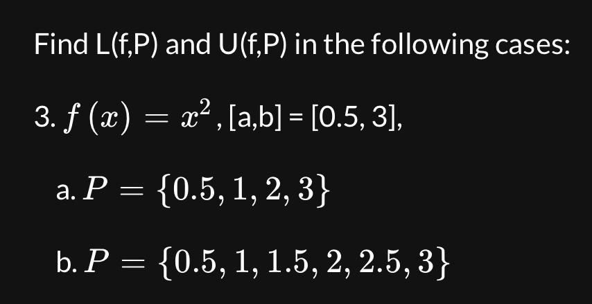 Solved Find L(f,P) ﻿and U(f,P) ﻿in the following | Chegg.com