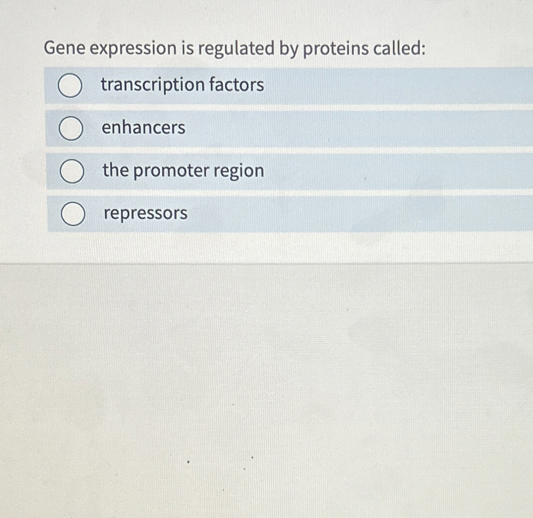 Solved Gene expression is regulated by proteins | Chegg.com