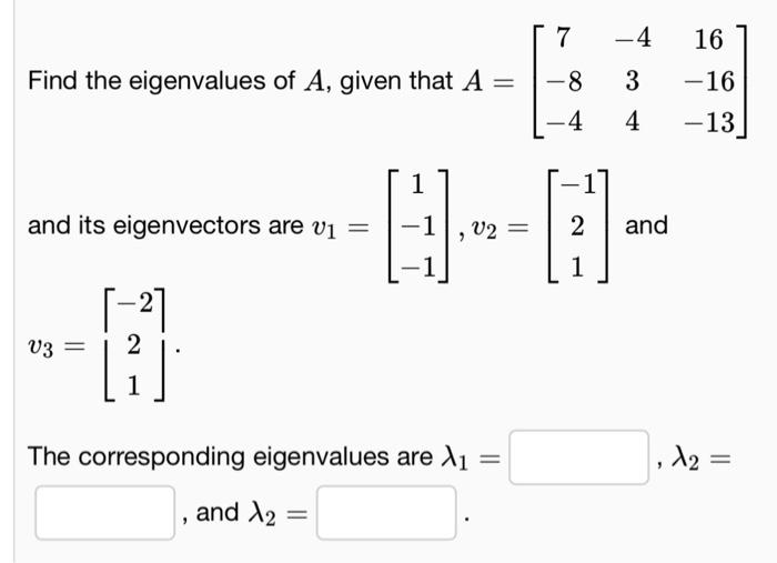 Solved Find the eigenvalues of A, given that | Chegg.com