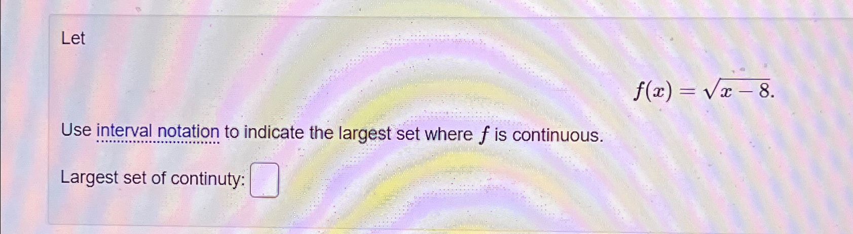 Solved Letf(x)=x-82Use interval notation to indicate the | Chegg.com