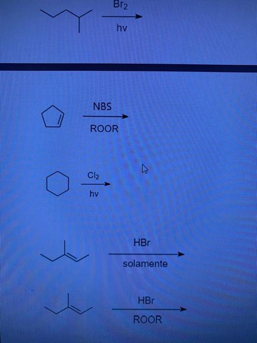 Solved BT2 hy NBS ROOR Cl2 hv HBr solamente HBr ROOR | Chegg.com