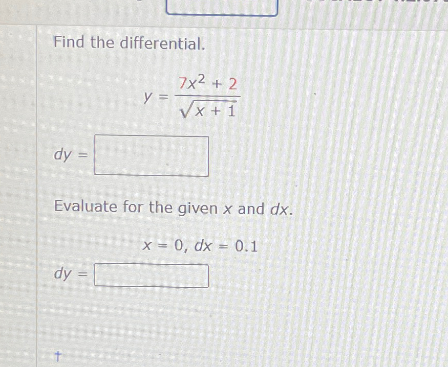 Solved Find the differential.y=7x2+2x+12dy=Evaluate for the | Chegg.com