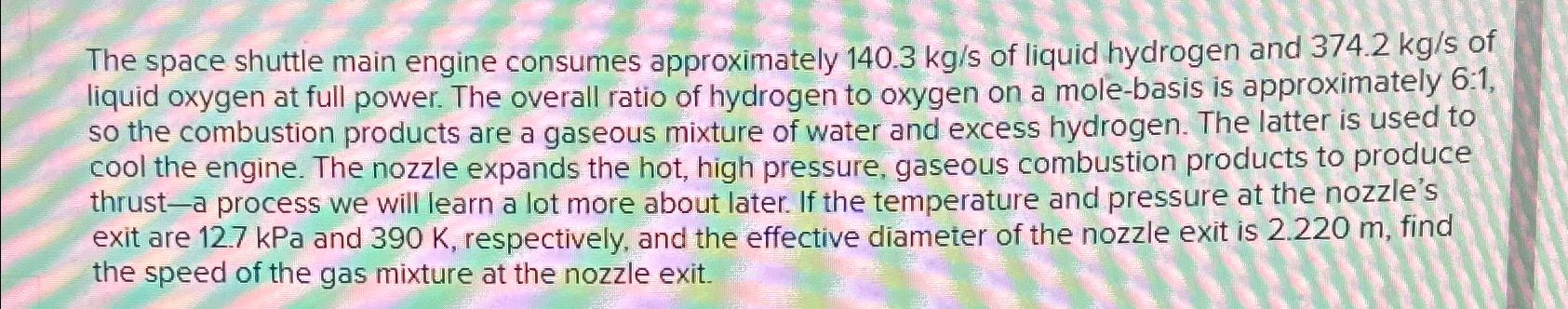Solved The space shuttle main engine consumes approximately | Chegg.com