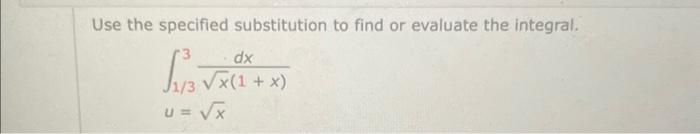 Solved Use the specified substitution to find or evaluate | Chegg.com