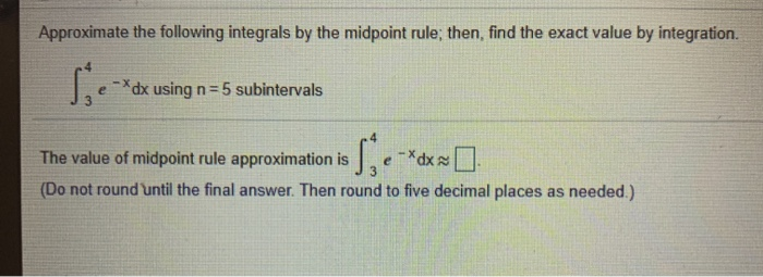Solved Approximate the following integrals by the midpoint | Chegg.com