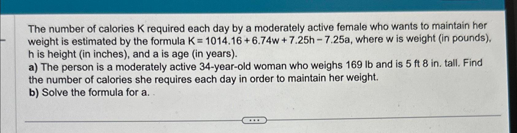 Solved The number of calories K ﻿required each day by a | Chegg.com
