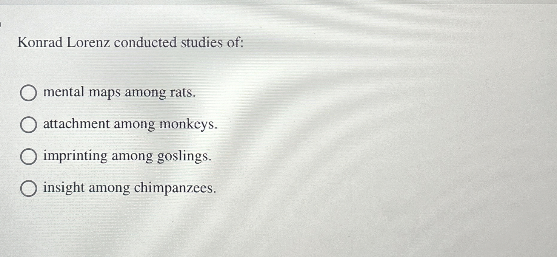 Solved Konrad Lorenz conducted studies of:mental maps among | Chegg.com