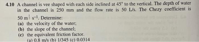 Solved 4.10 A channel is vee shaped with each side inclined | Chegg.com